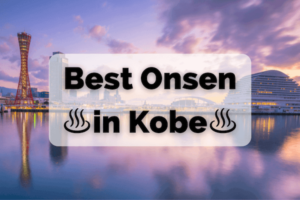 12 Best Onsen in and near Kobe | Experience Kobe’s Traditional Onsen - Sakura Mobile